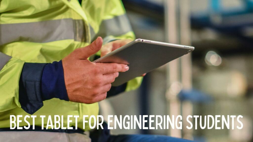 The 5 Best Tablet For Engineering Students In 2024 [Latest]